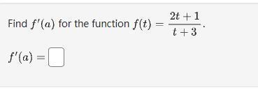Solved Find f′(a) for the function f(t)=t+32t+1. f′(a)=Find | Chegg.com