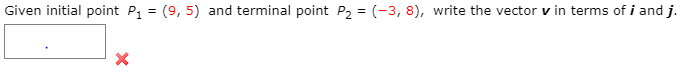 Solved Given initial point P1 = (-1, 2) and terminal point | Chegg.com