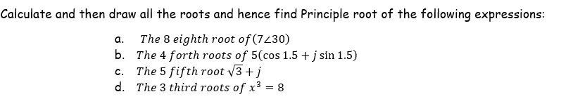 Solved Calculate and then draw all the roots and hence find | Chegg.com