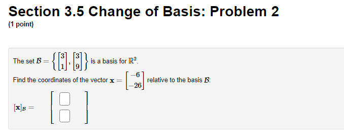 Section 3.5 Change of Basis: Problem 2 (1 point) The | Chegg.com
