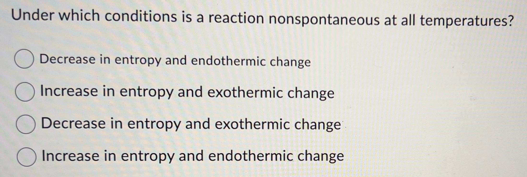 Solved Under which conditions is a reaction nonspontaneous | Chegg.com
