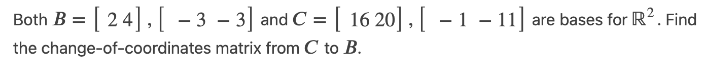 Solved Both B=[24],[−3−3] and C=[1620],[−1−11] are bases for | Chegg.com