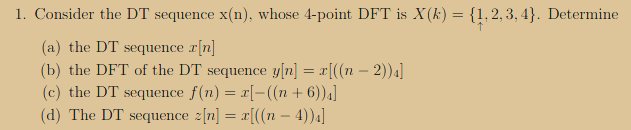 Solved 1. Consider the DT sequence x(n), whose 4-point DFT | Chegg.com