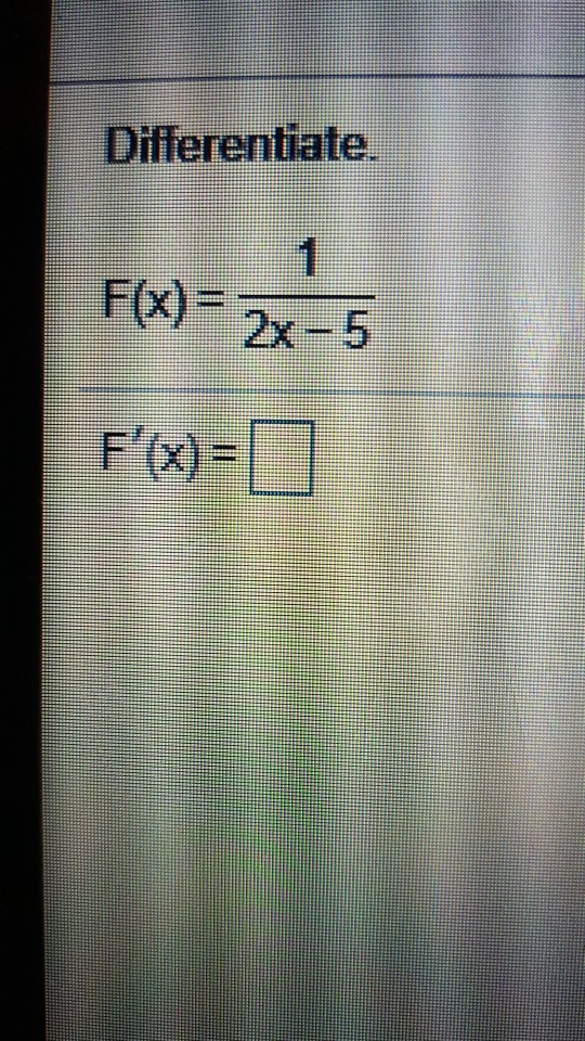 Solved Differentiate. EE F(x)= 2x-5 | Chegg.com