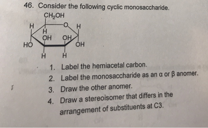 Solved 46. Consider the following cyclic monosaccharide. | Chegg.com