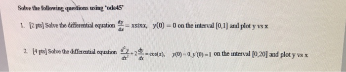 Solved Solve the following questions using 'ode45 1 [2向Solve | Chegg.com
