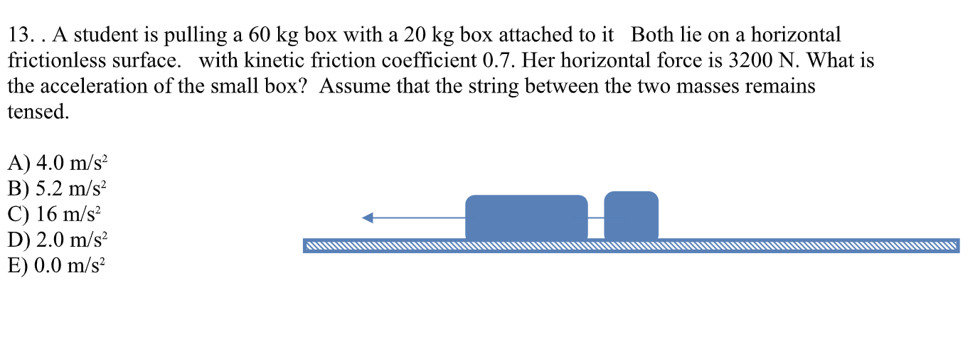 Solved 13. . A student is pulling a 60 kg box with a 20 kg | Chegg.com