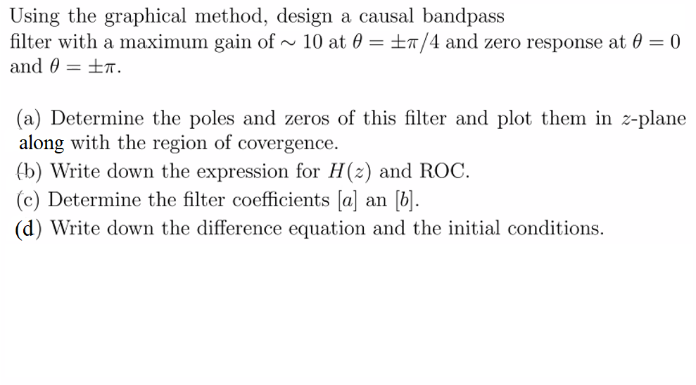 Solved Using the graphical method, design a causal bandpass | Chegg.com