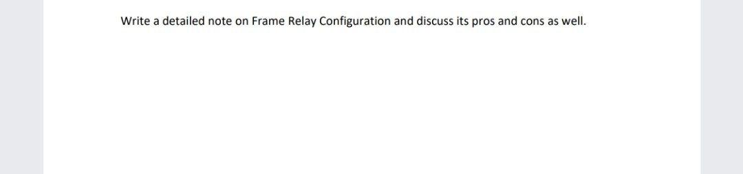 Solved Write a detailed note on Frame Relay Configuration | Chegg.com