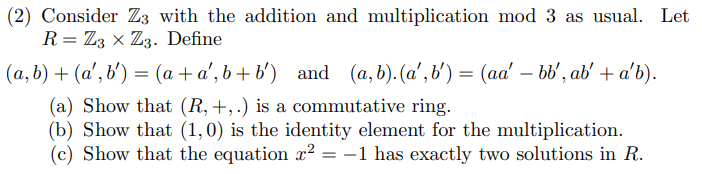 Solved (2) Consider Z3 with the addition and multiplication | Chegg.com Solved (2) Consider Z3 with the addition and multiplication | Chegg.com