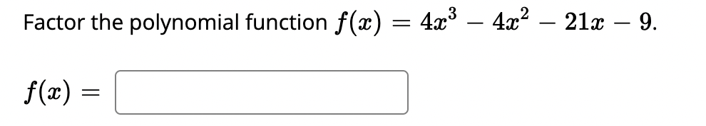 Solved Factor the polynomial function f(x)=4x3−4x2−21x−9. | Chegg.com