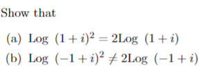 Solved Show that (a) Log (1 + i)2 = 2Log (1+i) (b) Log | Chegg.com