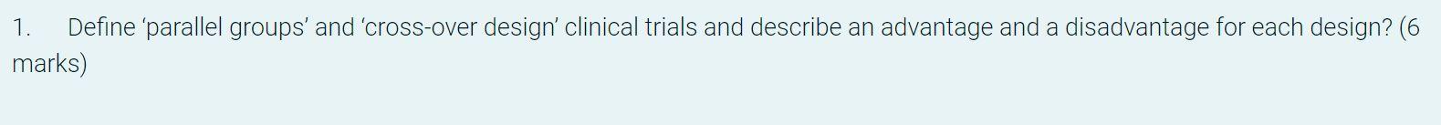 Solved 1. Define 'parallel groups' and 'cross-over design | Chegg.com