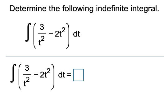 Solved Determine the following indefinite integral. 3 -2tdt | Chegg.com
