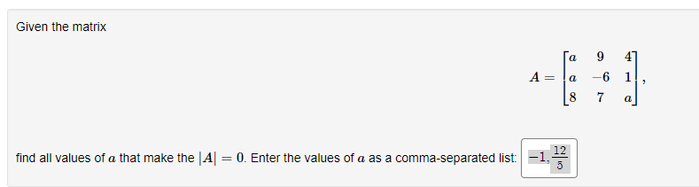 Solved Given the matrix A=⎣⎡aa89−6741a⎦⎤ find all values of | Chegg.com