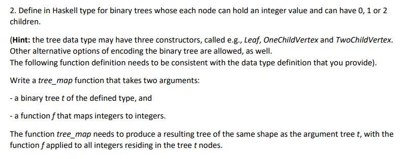 Solved 2 Define In Haskell Type For Binary Trees Whose Each