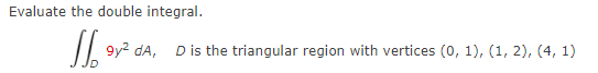 Solved Evaluate the double integral. ∬D9y2dA,D is the | Chegg.com