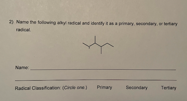 Solved 2) Name the following alkyl radical and identify it | Chegg.com