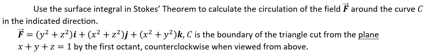 Solved Use the surface integral in Stokes' Theorem to | Chegg.com