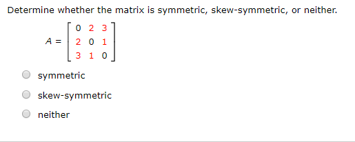 Solved Determine whether the matrix is symmetric, | Chegg.com