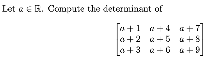 Solved Let ainR. Compute the determinant | Chegg.com