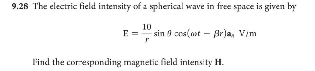 Solved 9.28 The electric field intensity of a spherical wave | Chegg.com