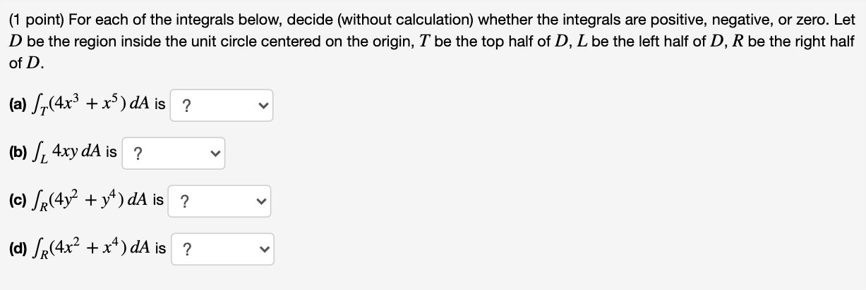 Solved (1 point) For each of the integrals below, decide | Chegg.com