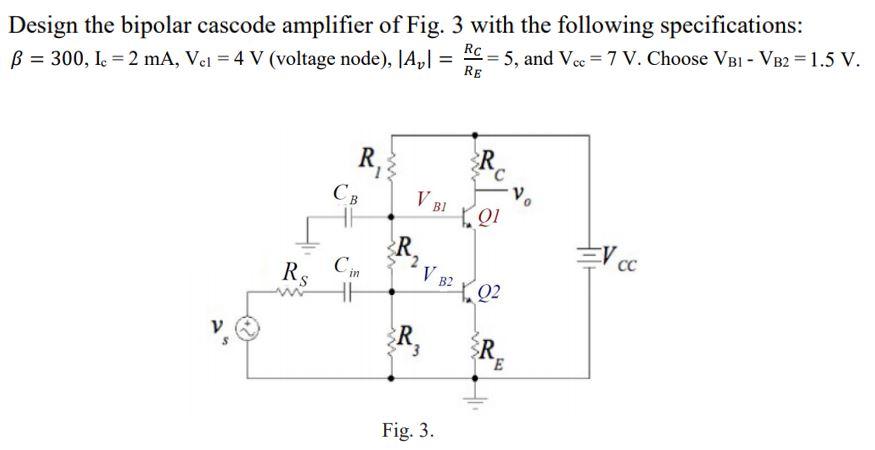 Solved Design the bipolar cascode amplifier of Fig. 3 with | Chegg.com