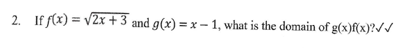 Solved If f(x)=2x+32 ﻿and g(x)=x-1, ﻿what is the domain of | Chegg.com