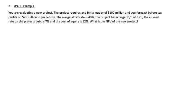 Solved 2. WACC Example You are evaluating a new project. The | Chegg.com