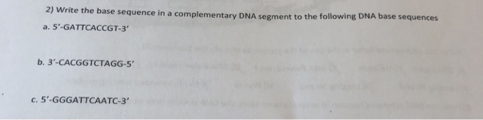 Solved 2) Write the base sequence in a complementary DNA | Chegg.com
