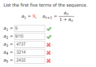 Solved List the first five terms of the sequence. a1 = 9, an | Chegg.com