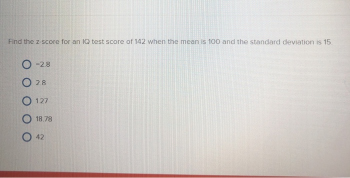Solved Find the z-score for an IQ test score of 142 when the | Chegg.com