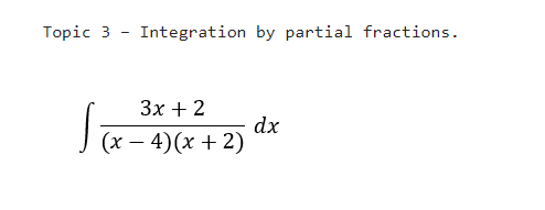 Solved Topic 3 - Integration by partial fractions. | Chegg.com