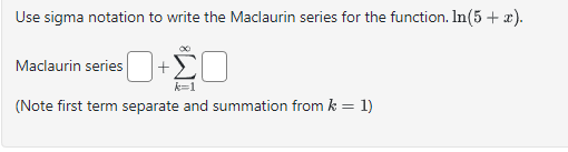 Solved Use sigma notation to write the Maclaurin series for | Chegg.com