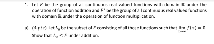 Solved 1. Let F be the group of all continuous real valued | Chegg.com
