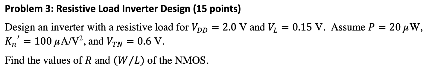 Solved Problem 3: Resistive Load Inverter Design (15 points) | Chegg.com