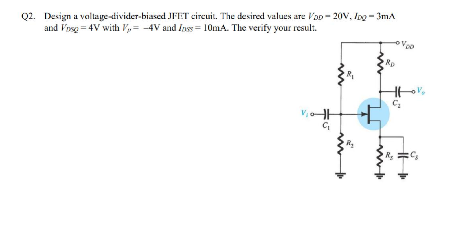 Solved Q2. Design a voltage-divider-biased JFET circuit. The | Chegg.com