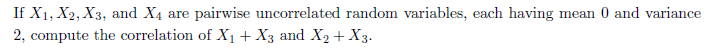 Solved If X1, X2, X3, and X4 are pairwise uncorrelated | Chegg.com