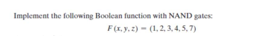 Solved Implement the following Boolean function with NAND | Chegg.com