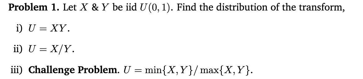 Solved Let X, ﻿YProblem 1. ﻿Let x&Y ﻿be iid U(0,1). ﻿Find | Chegg.com