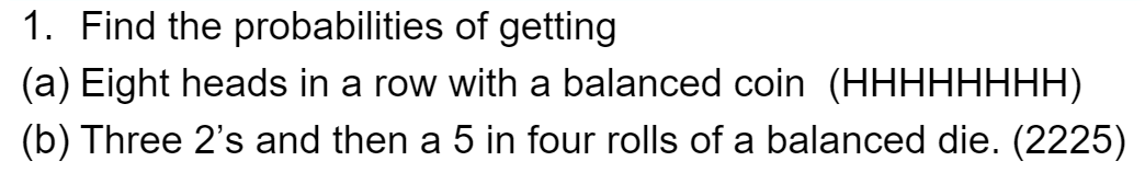 Solved Find the probabilities of getting (a)Eight heads in a | Chegg.com