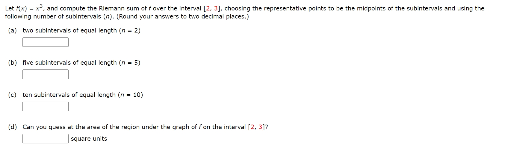Solved Let f(x)=x3, ﻿and compute the Riemann sum of f ﻿over | Chegg.com