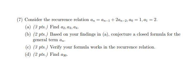 Solved (7) Consider the recurrence relation anan-1 + 2an-2, | Chegg.com