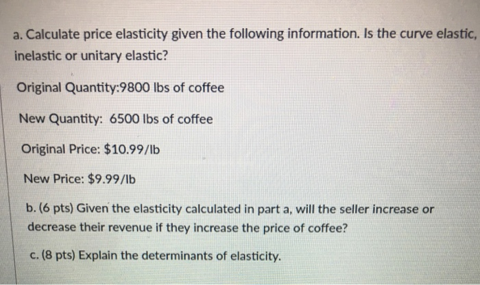 Solved a. Calculate price elasticity given the following | Chegg.com