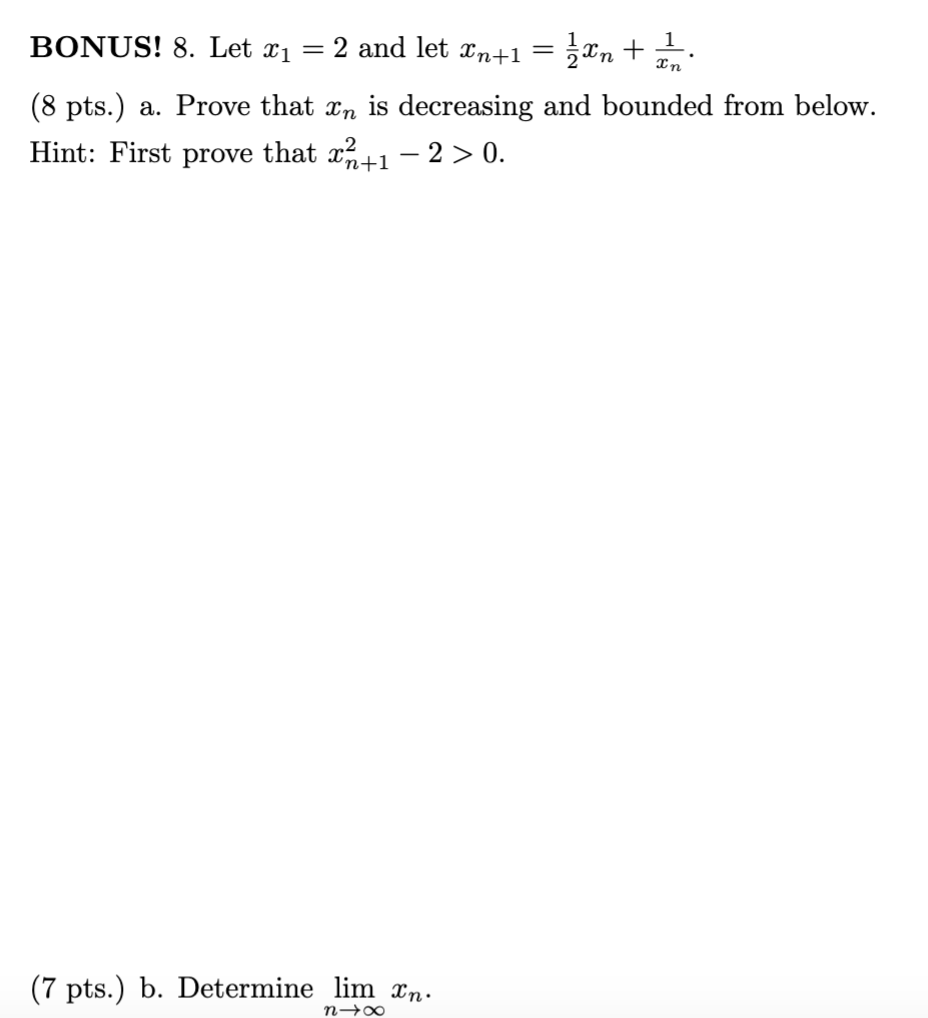 Solved Let x1 = 2 and let xn+1 = 1 2/xn + 1 /xn. a. Prove | Chegg.com Solved Let x1 = 2 and let xn+1 = 1 2/xn + 1 /xn. a. Prove | Chegg.com