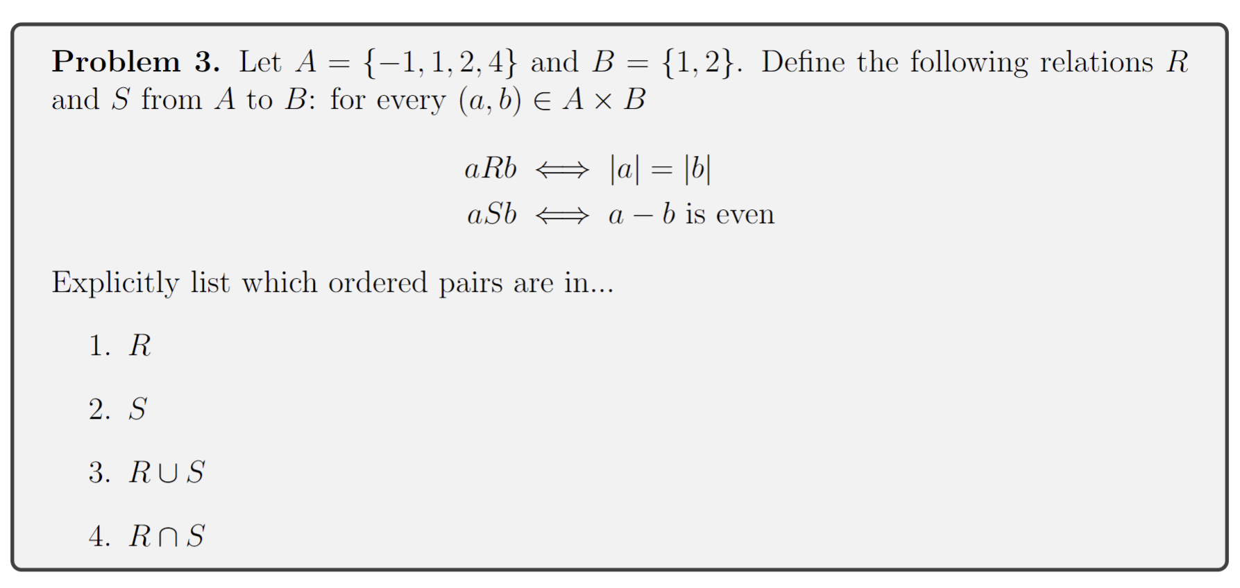 Solved Problem 3. Let A={−1,1,2,4} and B={1,2}. Define the | Chegg.com