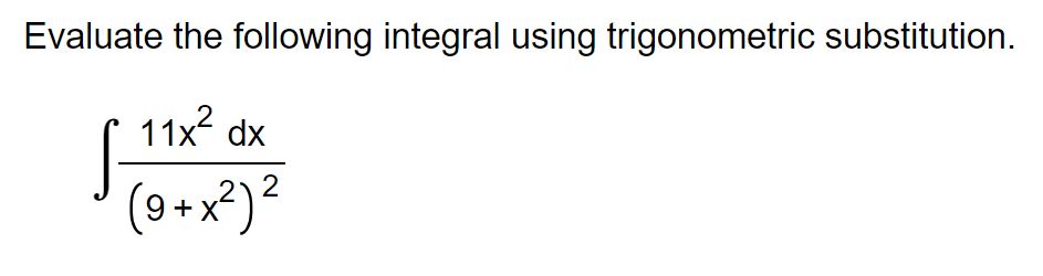 Solved Evaluate the following integral using trigonometric | Chegg.com