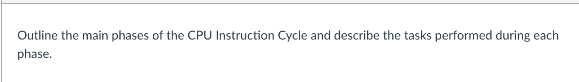 Solved Outline the main phases of the CPU Instruction Cycle | Chegg.com