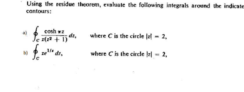 Solved Using the residue theorem, evaluate the following | Chegg.com